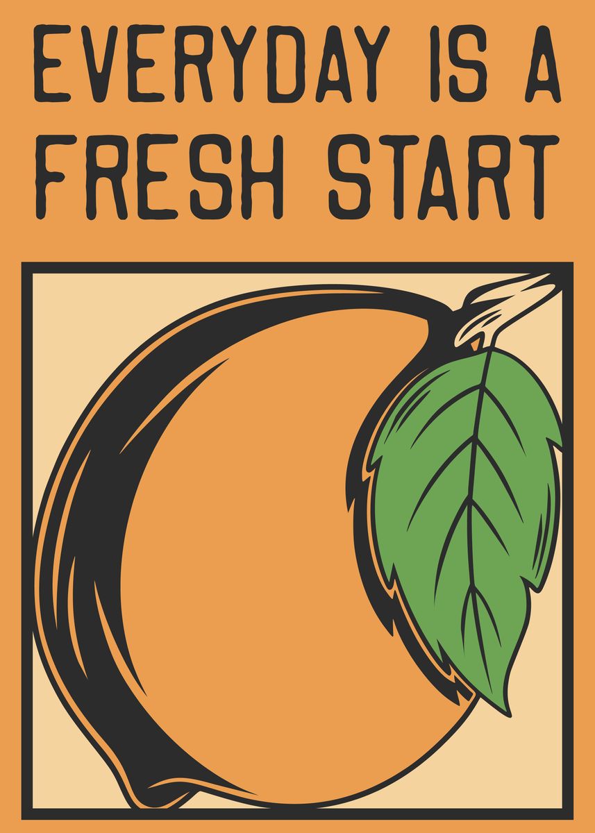 'Everyday is a fresh start' Poster, picture, metal print, paint by ...