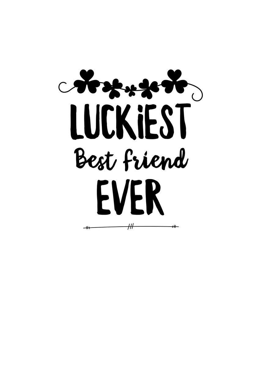 'Luckiest Best Friend Ever' Poster, picture, metal print, paint by ...