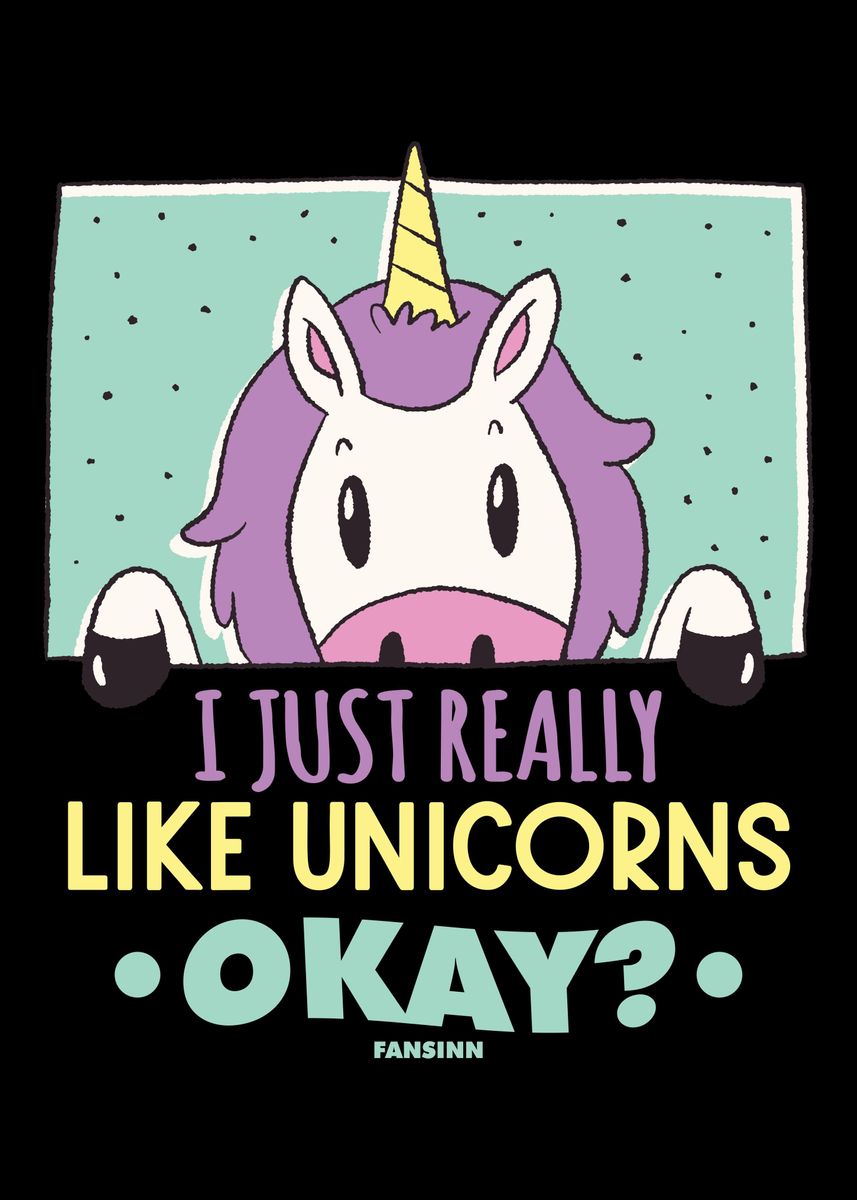 'I Just Really Like Unicorn' Poster by fansinn | Displate