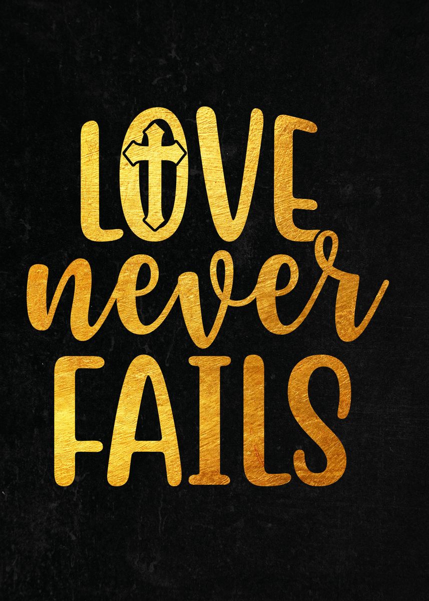 'Love never fails' Poster by Dutton Jerrell | Displate