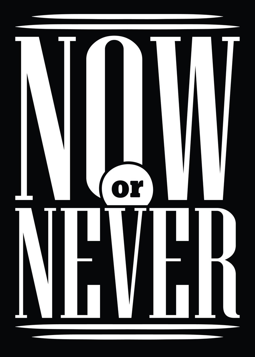 'Now Or Never' Poster by WallArt | Displate