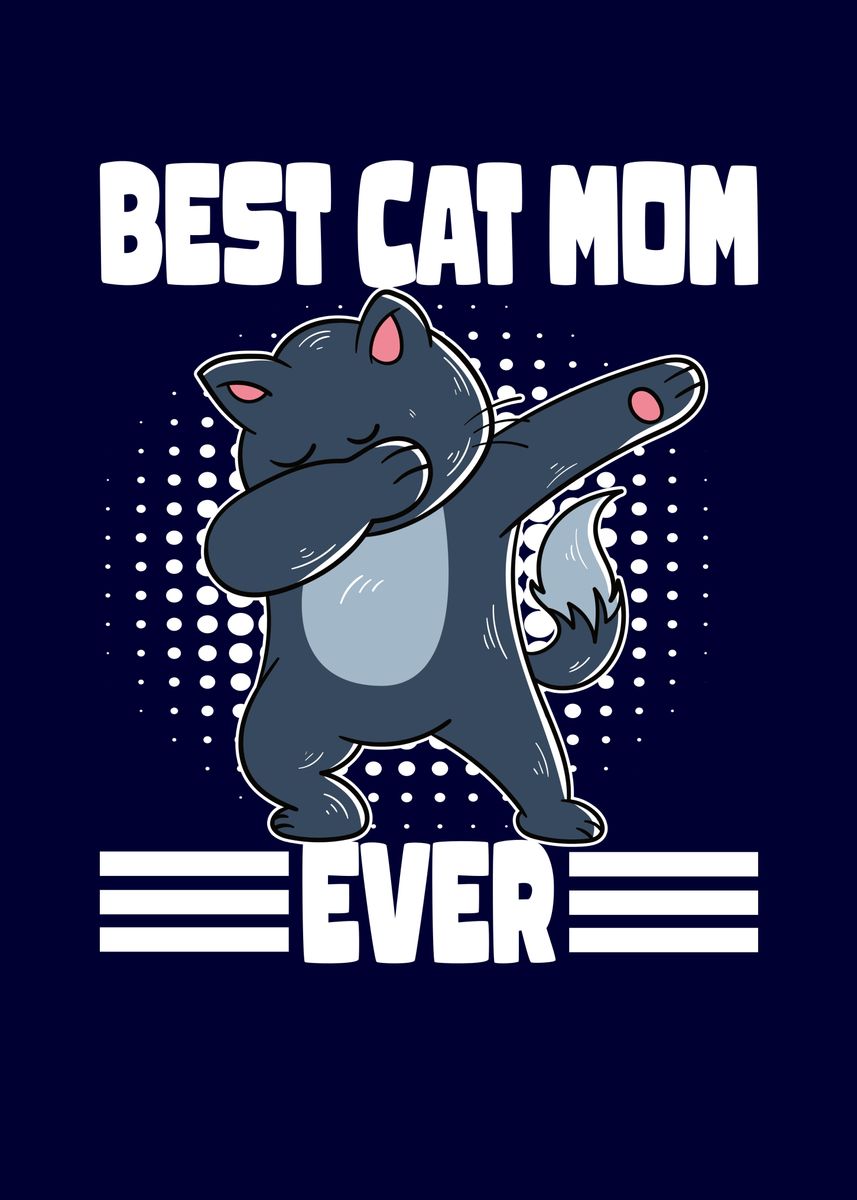 'Best Cat Mom Ever' Poster, picture, metal print, paint by MzumO | Displate