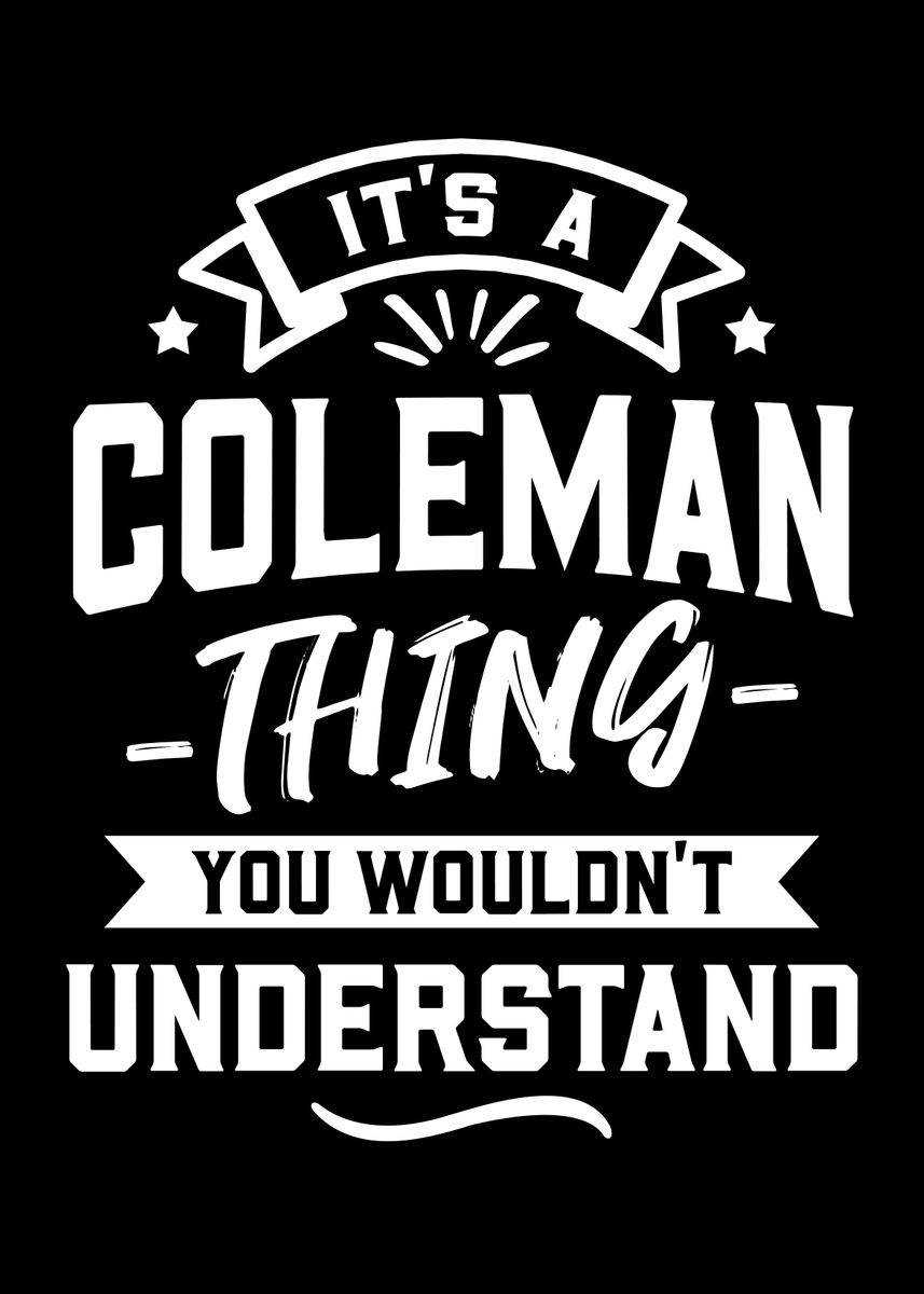 'Its A Coleman Thing' Poster, picture, metal print, paint by platenum ...
