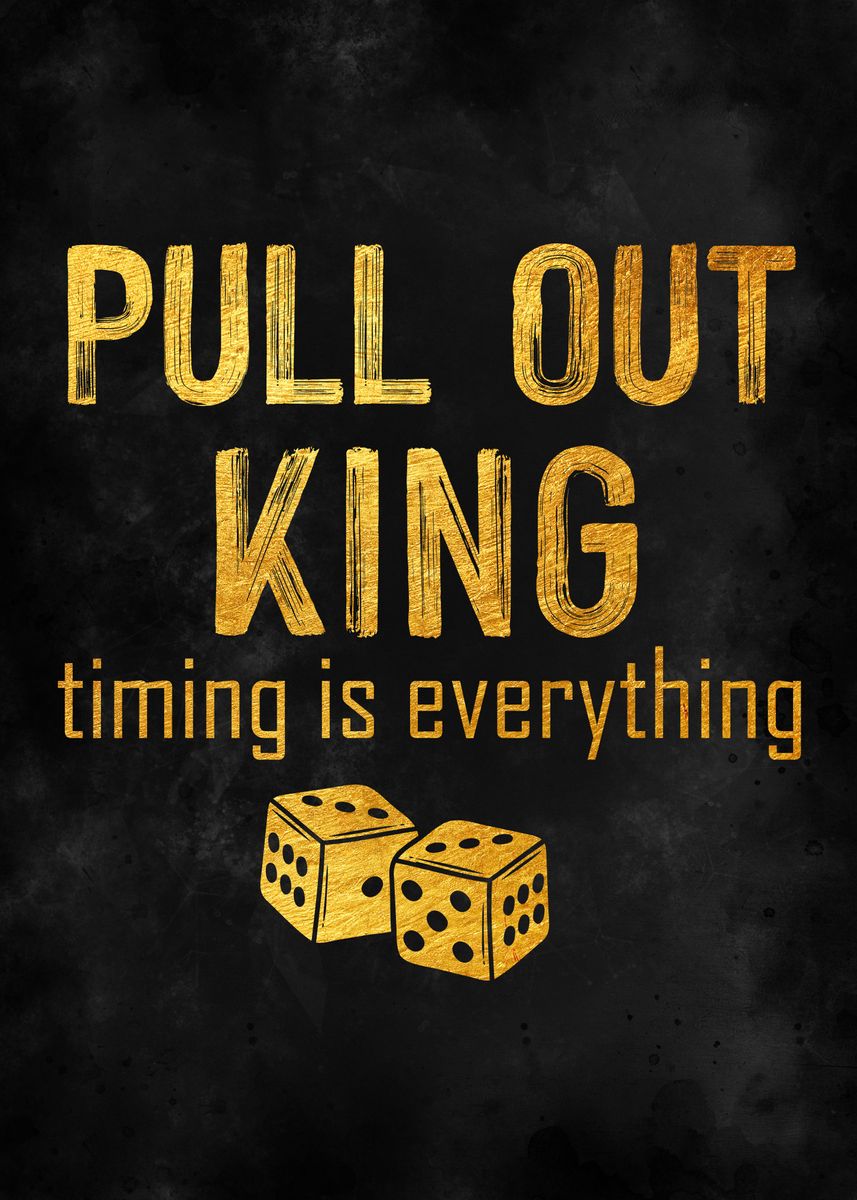 'Pull out king' Poster, picture, metal print, paint by Farwell ...