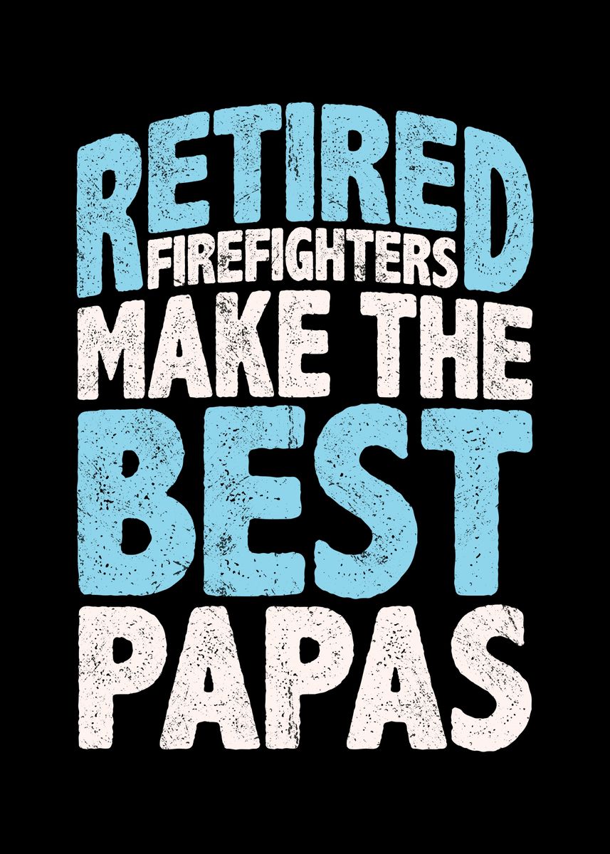'Retired firefighters make' Poster, picture, metal print, paint by ...