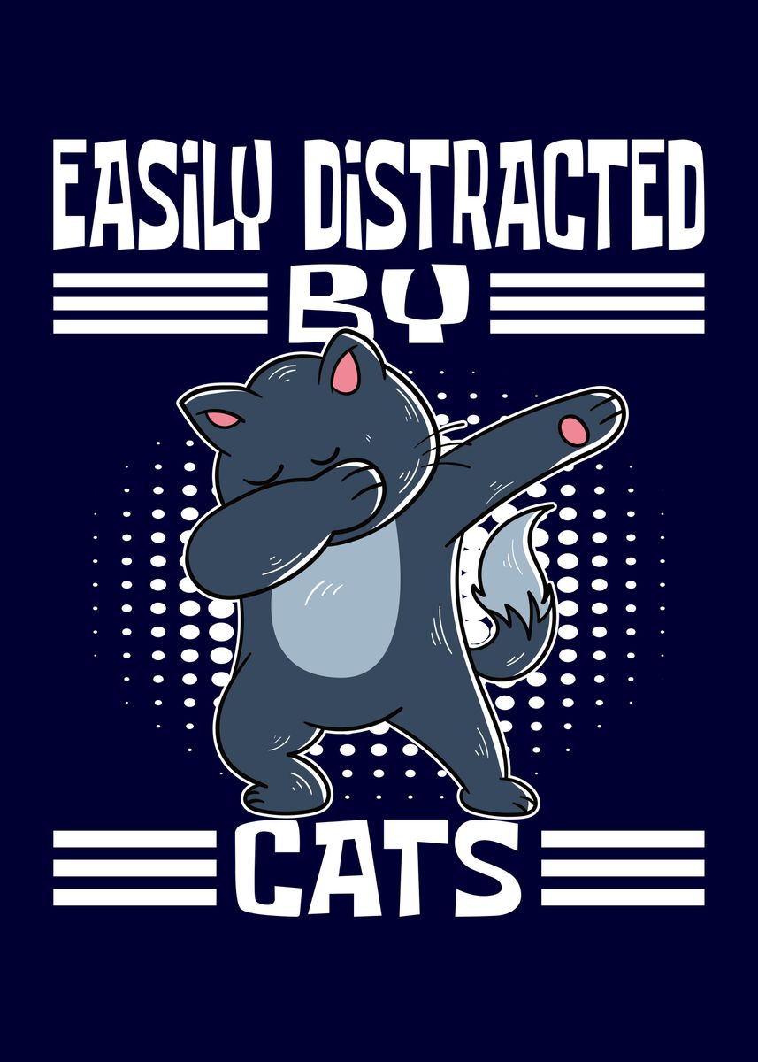 'Easily Distracted By Cats' Poster by MzumO | Displate