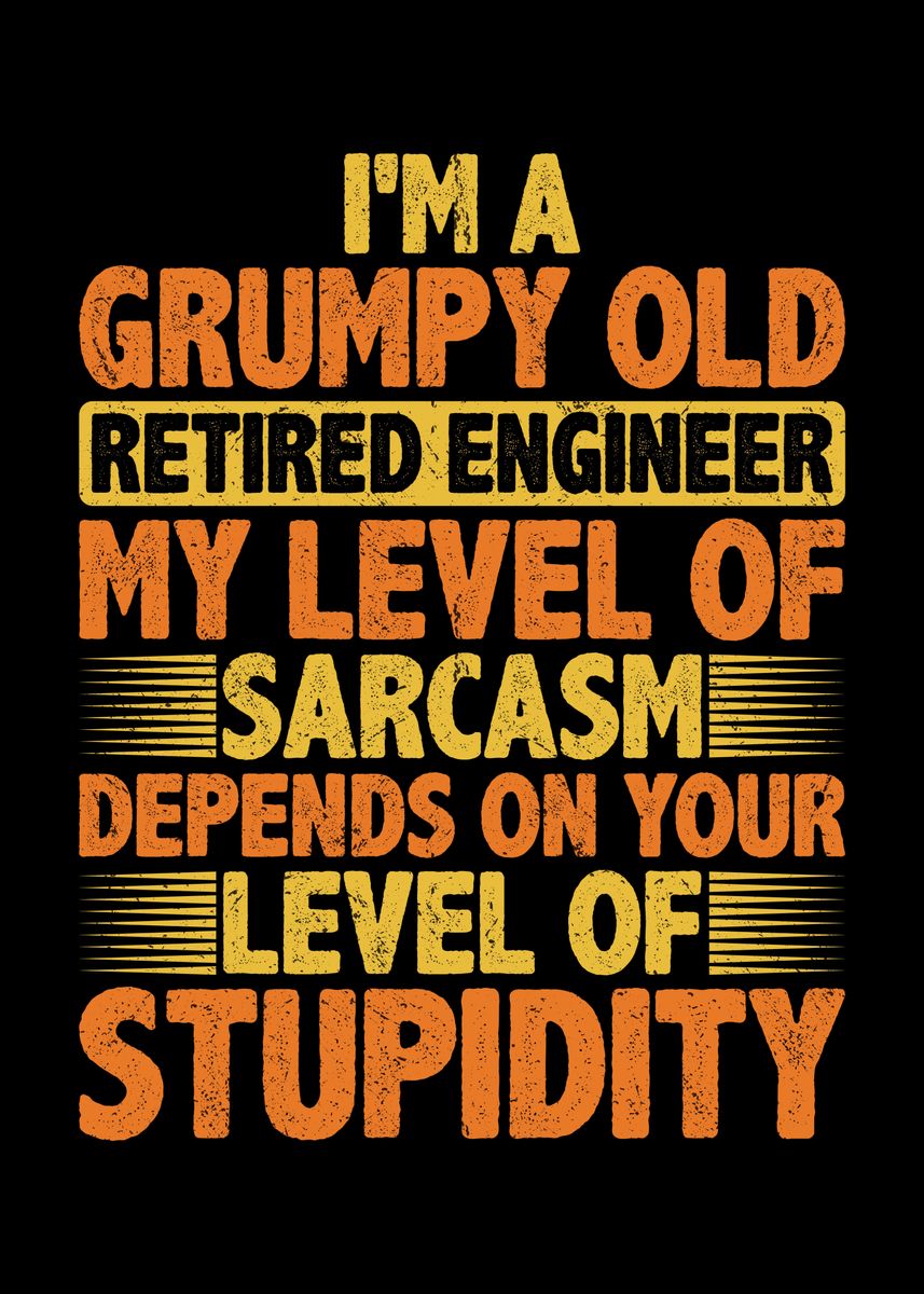 'Im a grumpy old retired' Poster, picture, metal print, paint by Lukes ...