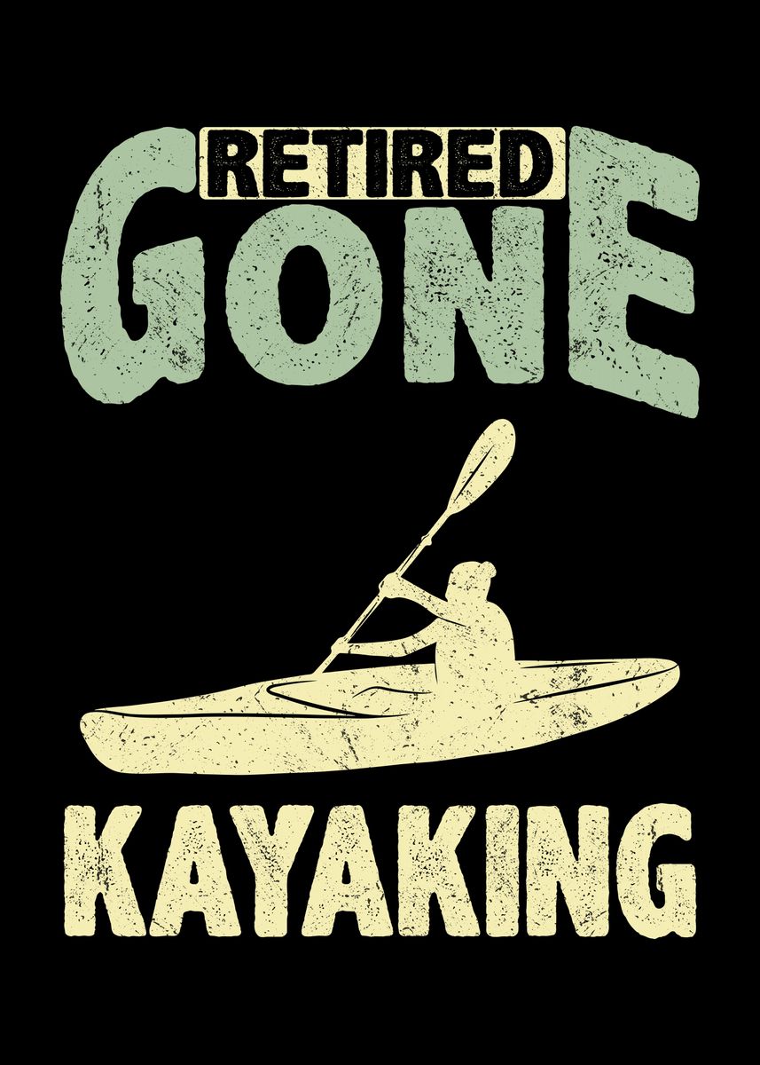 'Retired gone kayaking' Poster, picture, metal print, paint by Lukes ...