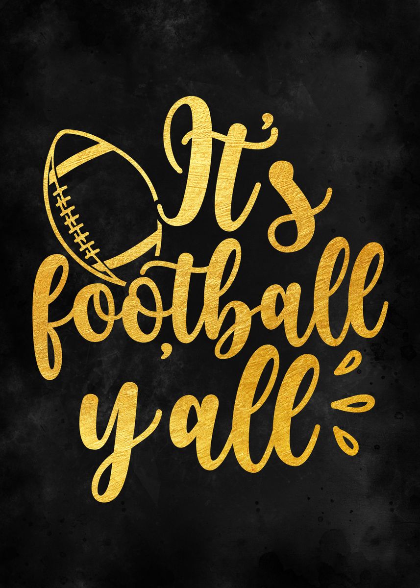 'Its football yall' Poster, picture, metal print, paint by Farwell ...