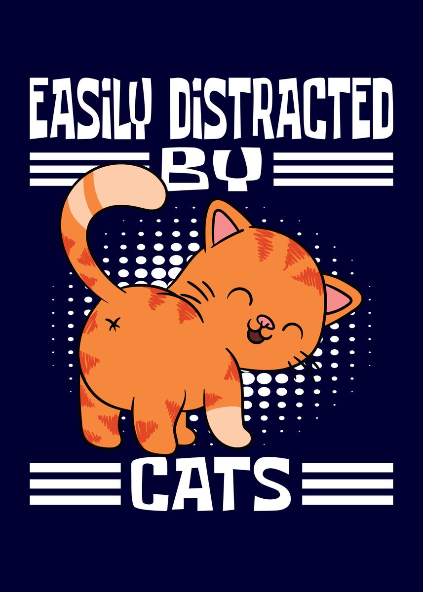 'Easily Distracted By Cats' Poster, picture, metal print, paint by ...