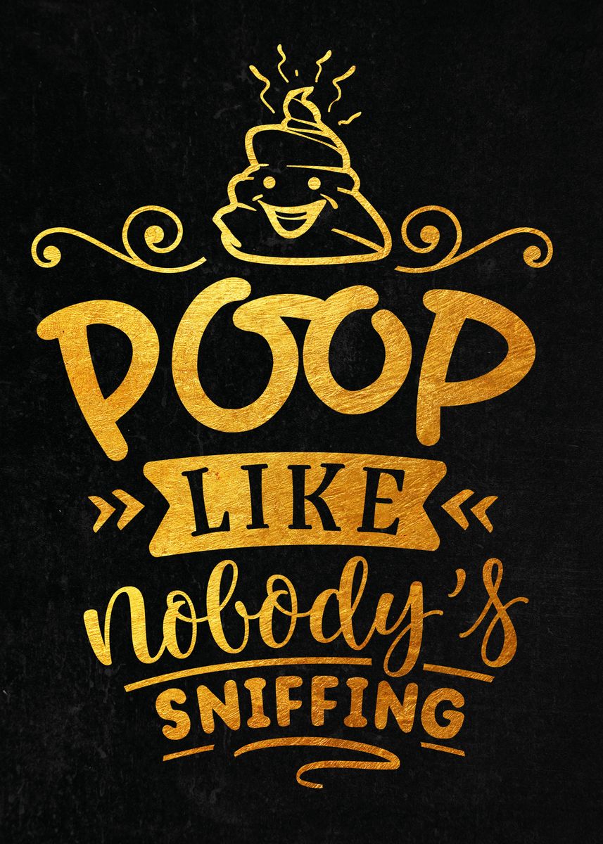 'Poop like nobodys' Poster, picture, metal print, paint by Dutton Jerrell | Displate