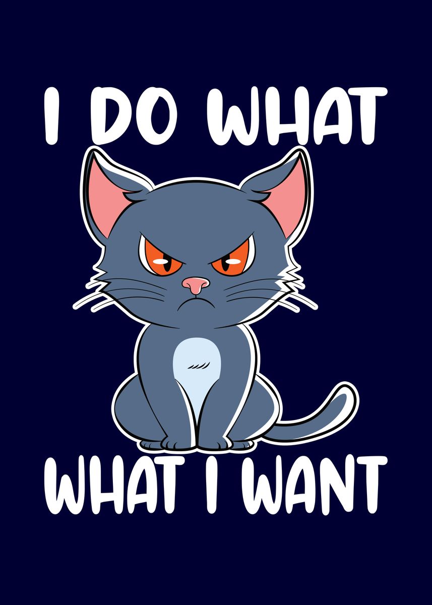 'I do what I want Cat' Poster, picture, metal print, paint by MzumO ...
