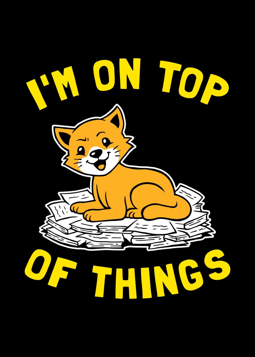 'Im On Top Of Things' Poster by Yipptee | Displate