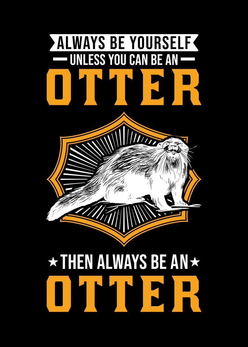 'Always Be Yourself Unless' Poster, picture, metal print, paint by ...