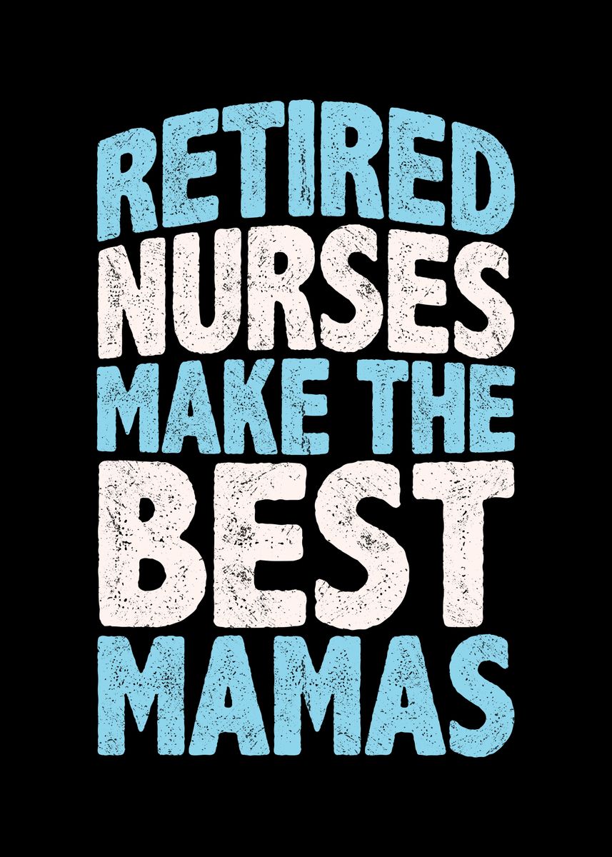 'Retired nurses make the' Poster by Lukes Pixel Studio | Displate