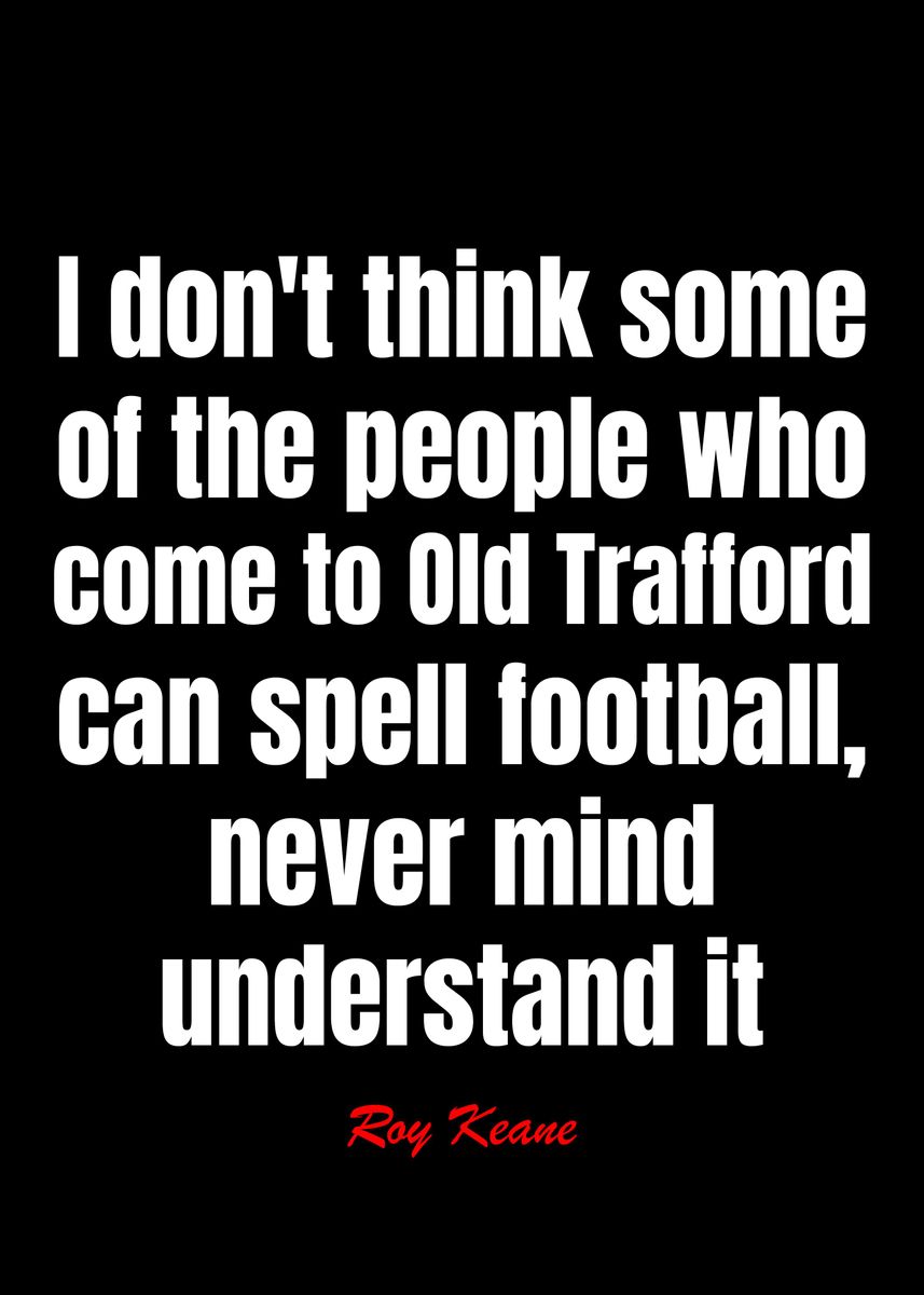 'Roy Keane Quotes ' Poster, picture, metal print, paint by Hamsah ...