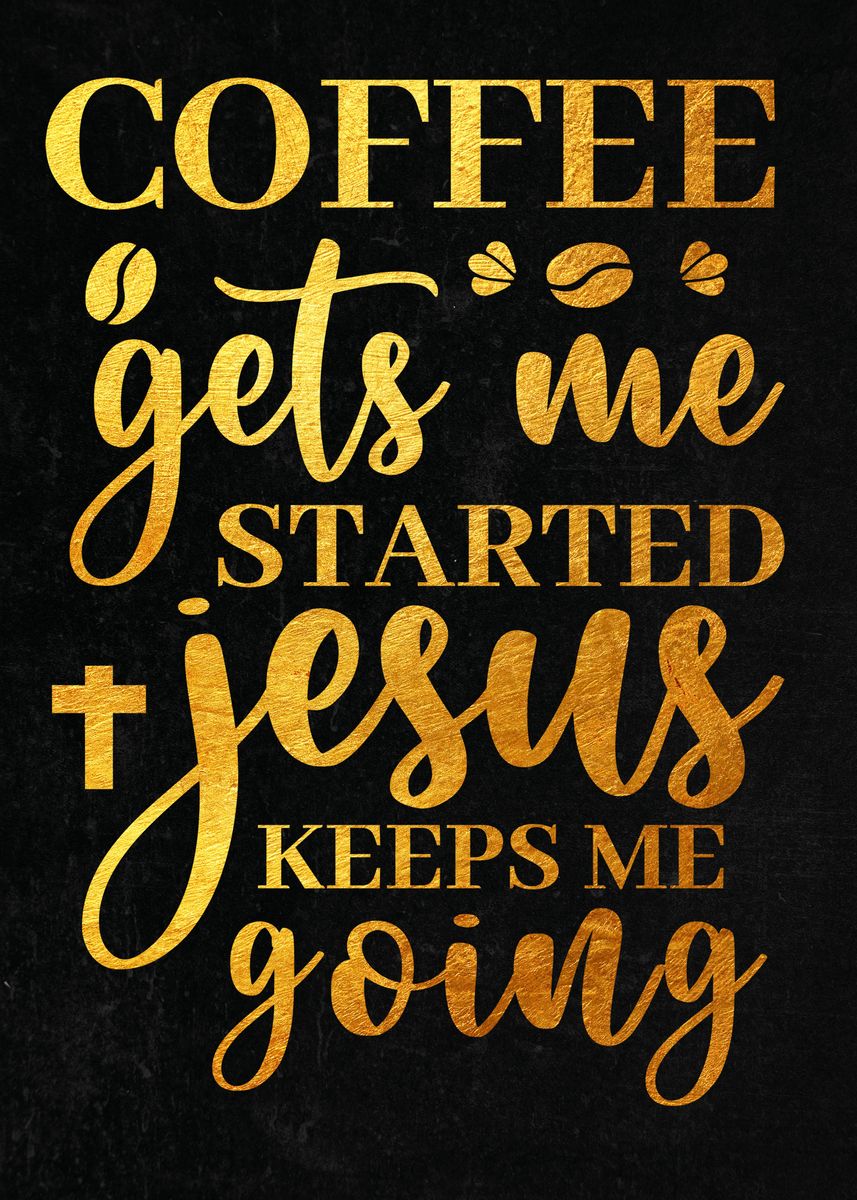 'Coffee gets me started' Poster by Dutton Jerrell | Displate