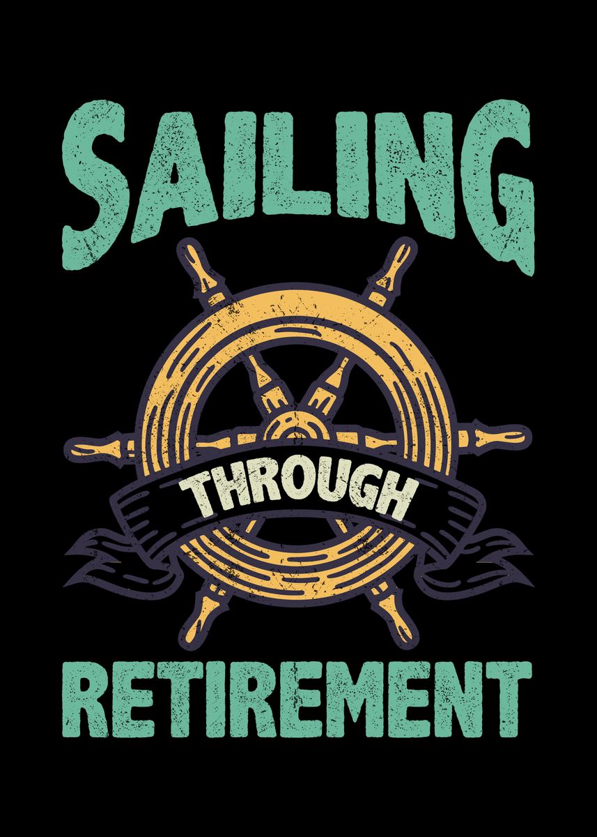 'Sailing through retirement' Poster, picture, metal print, paint by ...