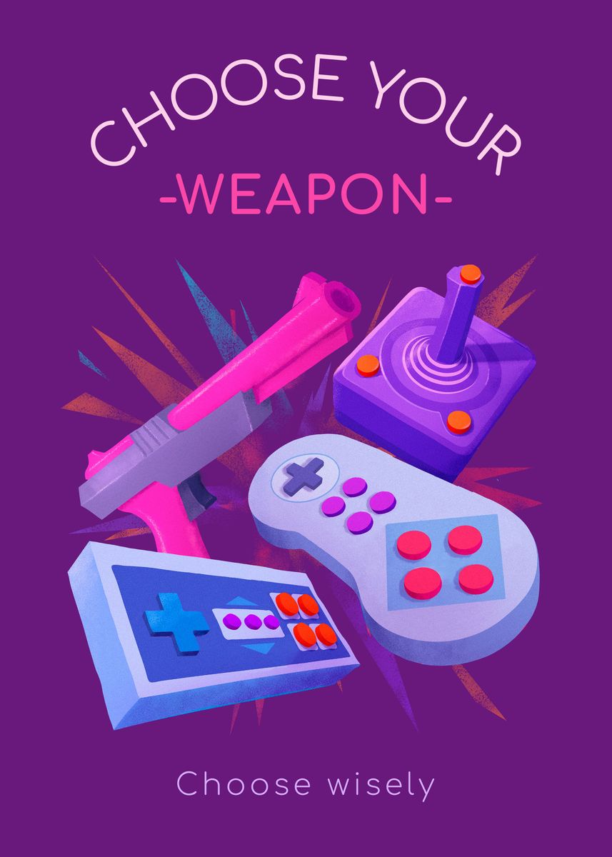 'Choose Your Weapon Gaming' Poster, picture, metal print, paint by ...