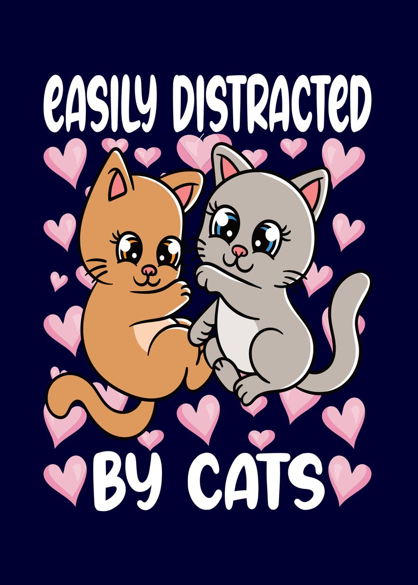 'Easily Distracted By Cats' Poster by MzumO | Displate