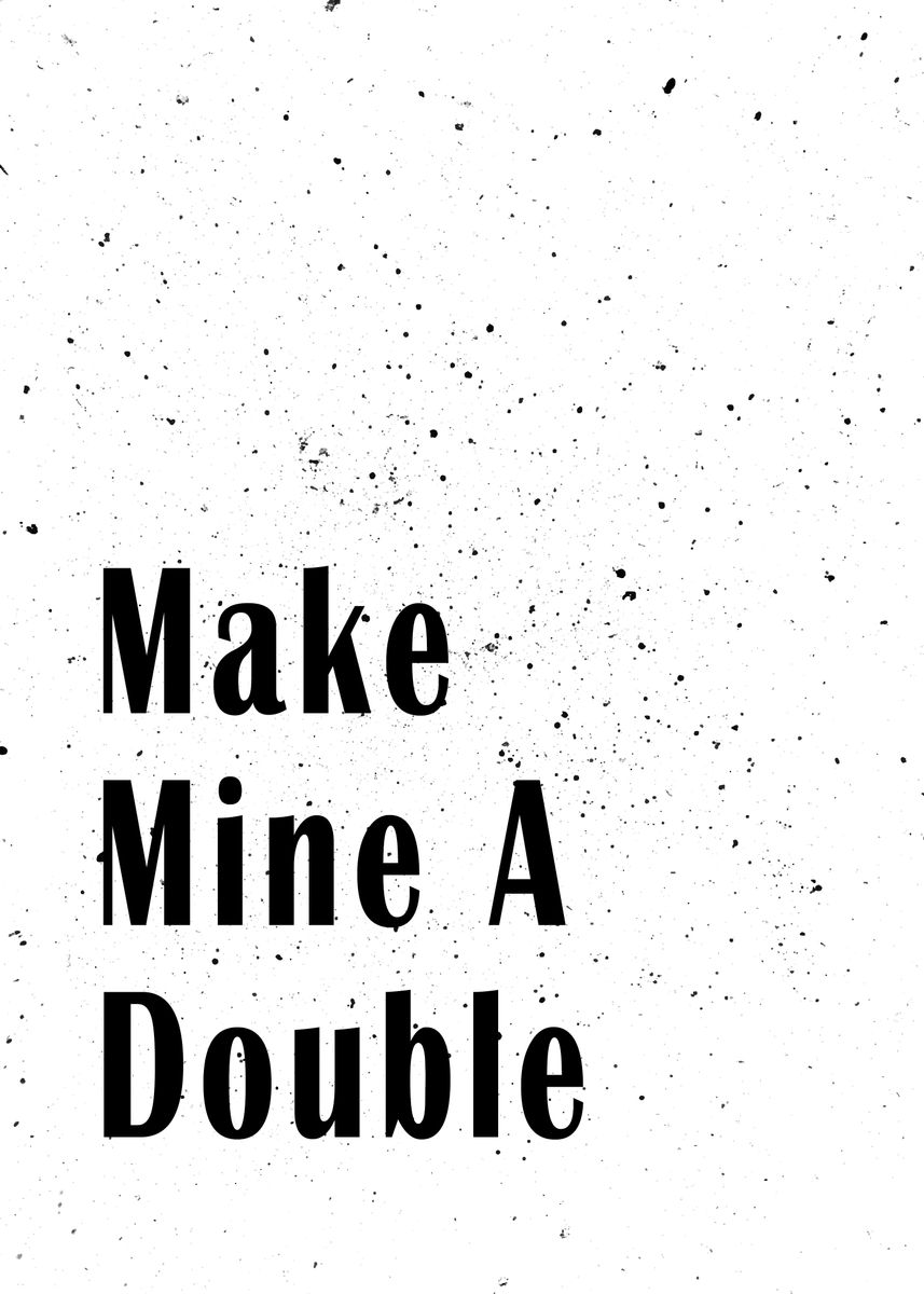 'Make Mine A Double' Poster, picture, metal print, paint by Le Duc Hiep ...