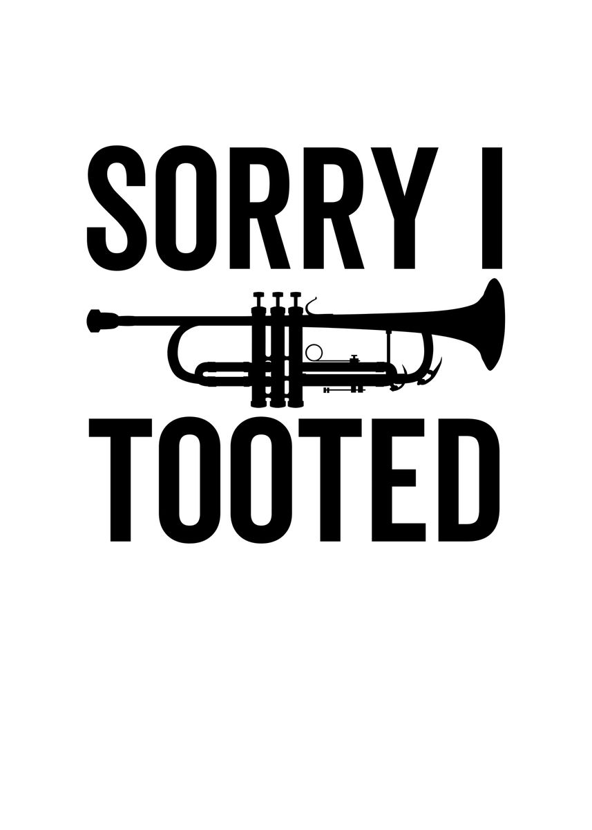 'Sorry I Tooted' Poster by TheLoneAlchemist | Displate