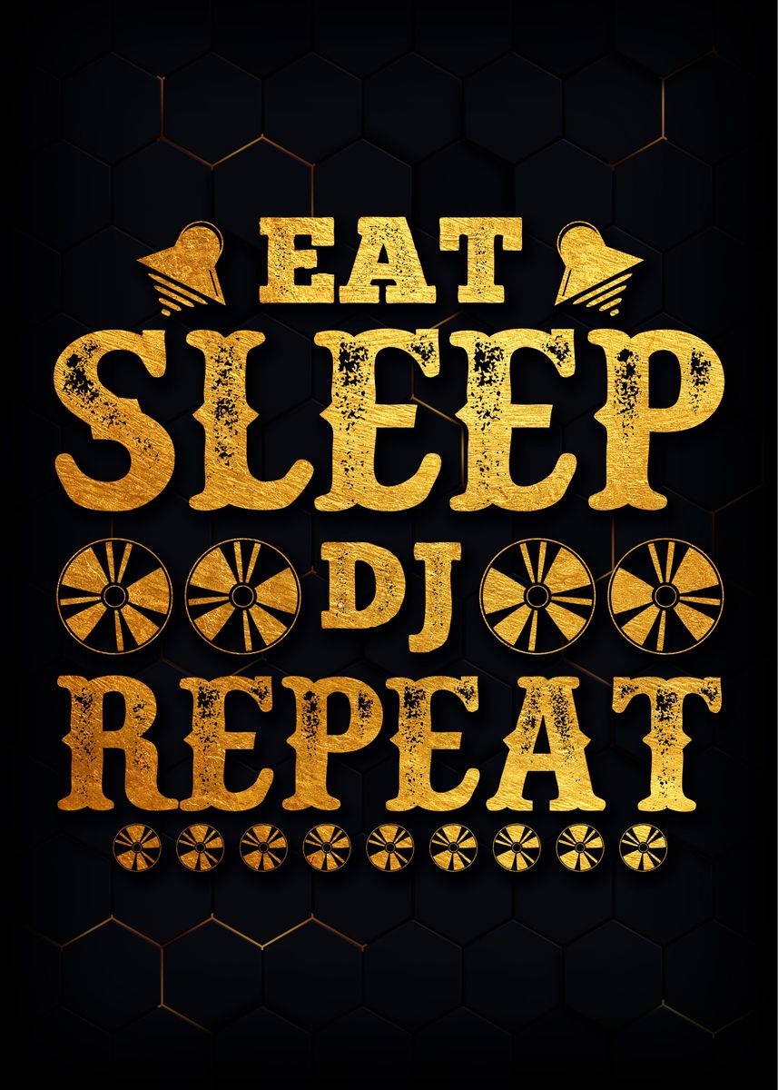 'Eat Sleep Dj Repeat' Poster, picture, metal print, paint by Denis ...