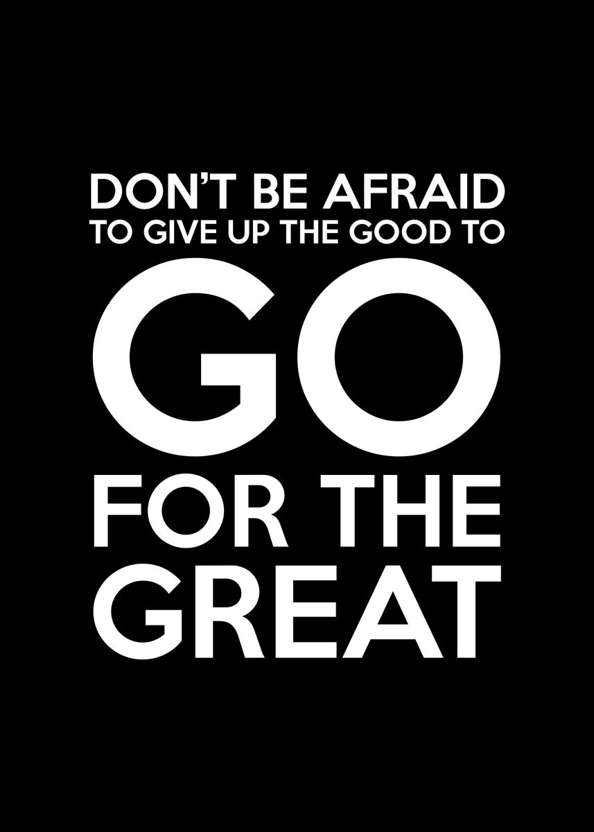 'Go for the Great' Poster, picture, metal print, paint by ABConcepts ...