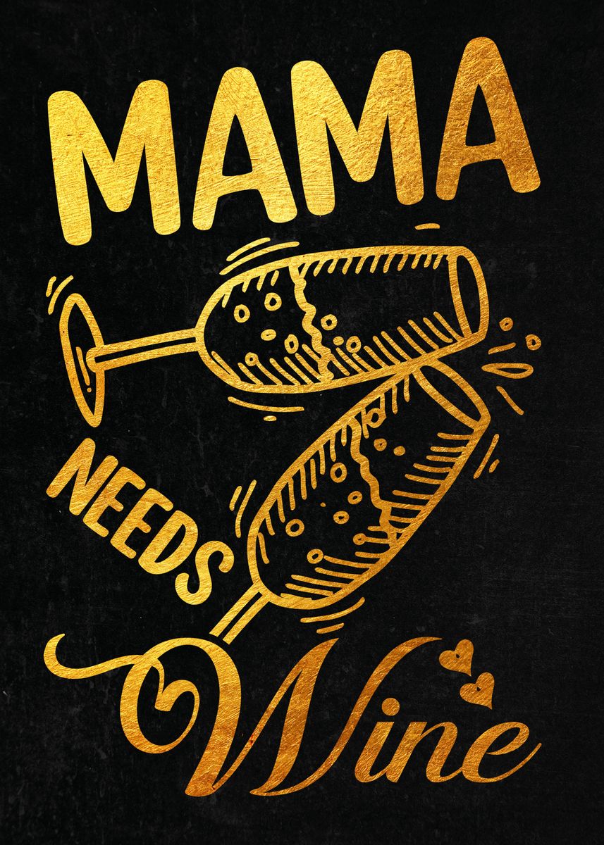 'Mama needs wine' Poster, picture, metal print, paint by Dutton Jerrell | Displate