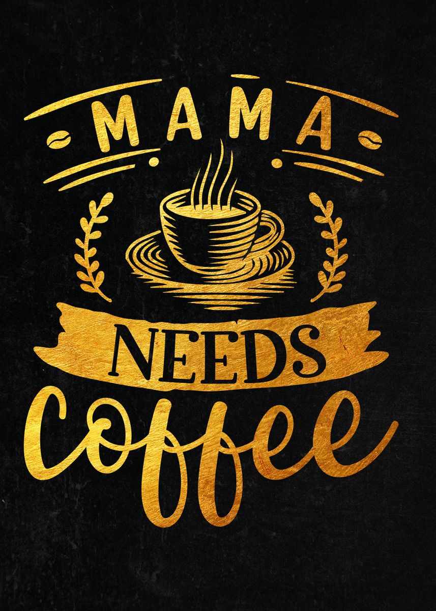 'Mama needs coffee' Poster, picture, metal print, paint by Dutton Jerrell | Displate