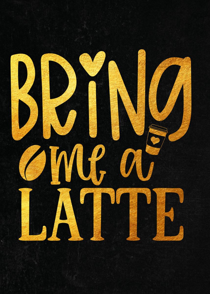 'Bring Me A Latte' Poster, picture, metal print, paint by Dutton Jerrell | Displate