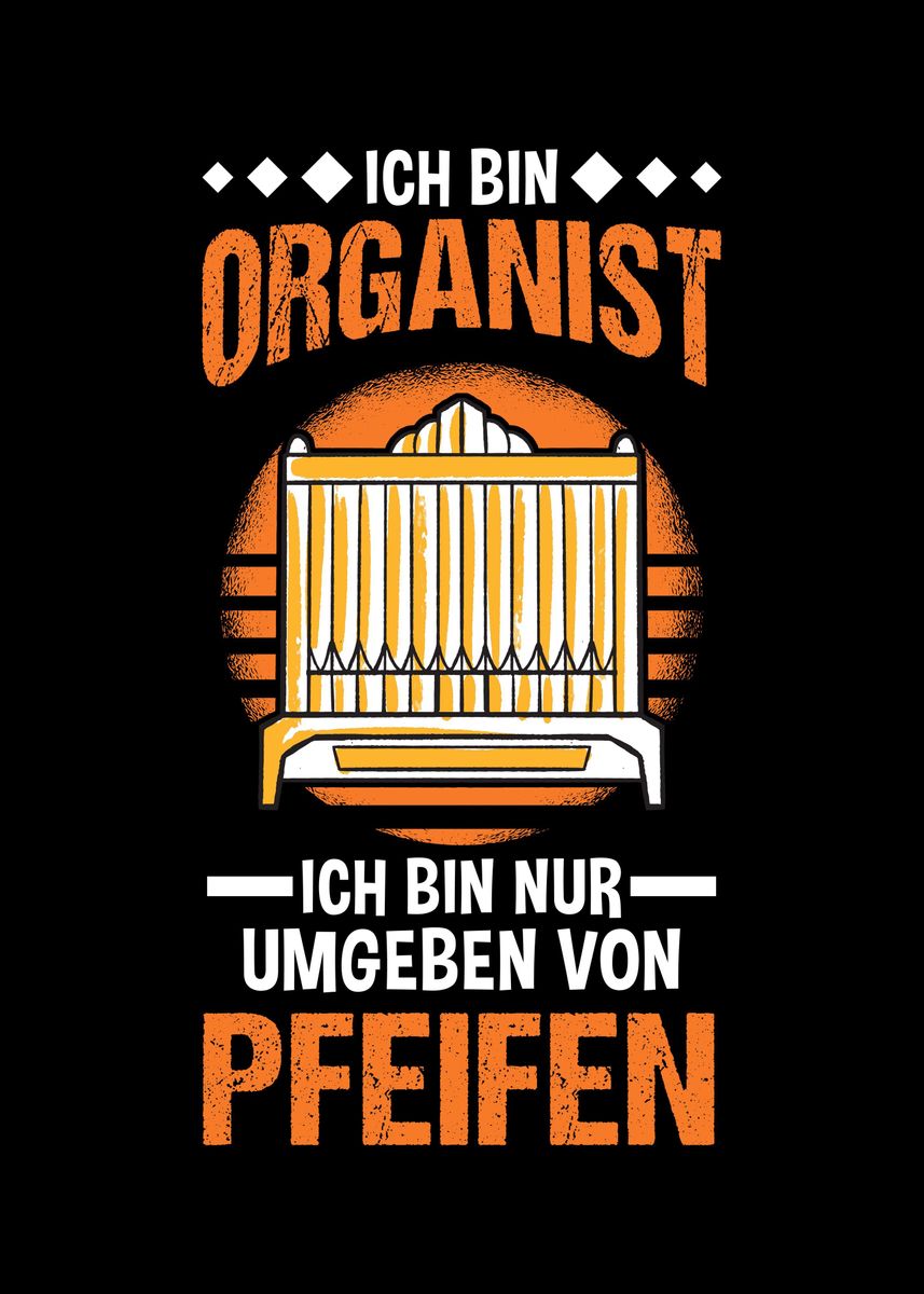 'Ich bin Organist Ich bin' Poster, picture, metal print, paint by ...