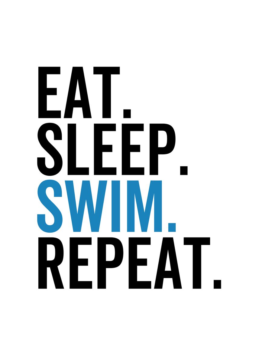 'Eat Sleep Swim Repeat' Poster, picture, metal print, paint by Francois ...