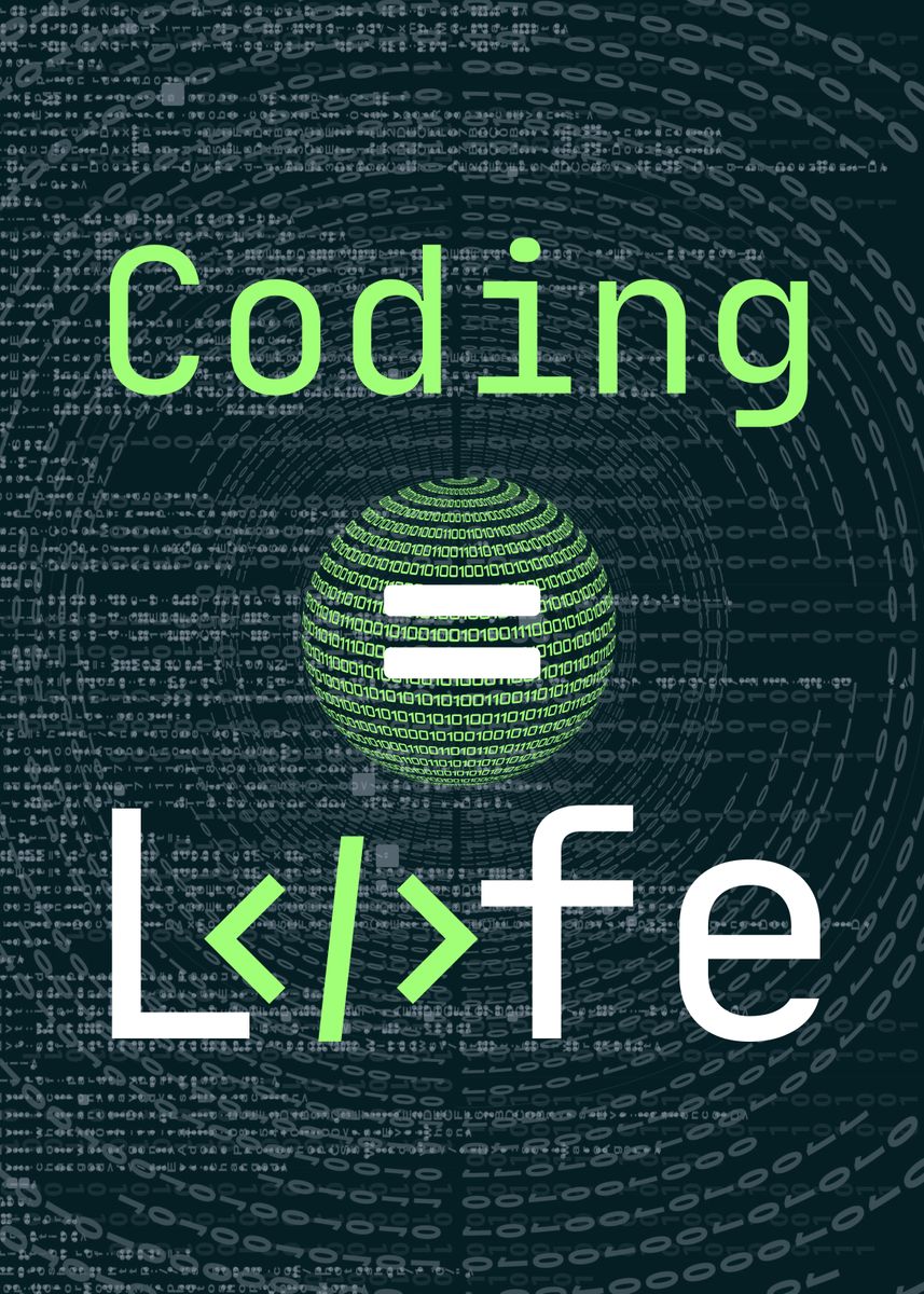 'Coding Equals Life' Poster, picture, metal print, paint by Thinkit ...