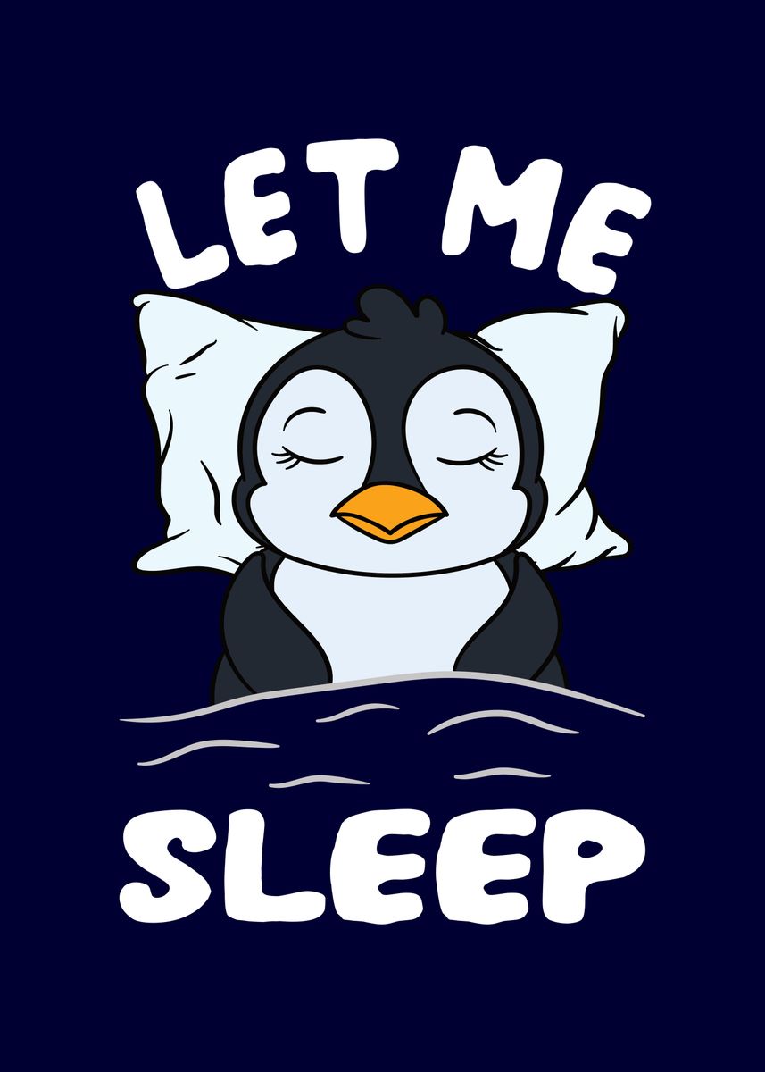 'Penguin Let me Sleep' Poster, picture, metal print, paint by MzumO ...