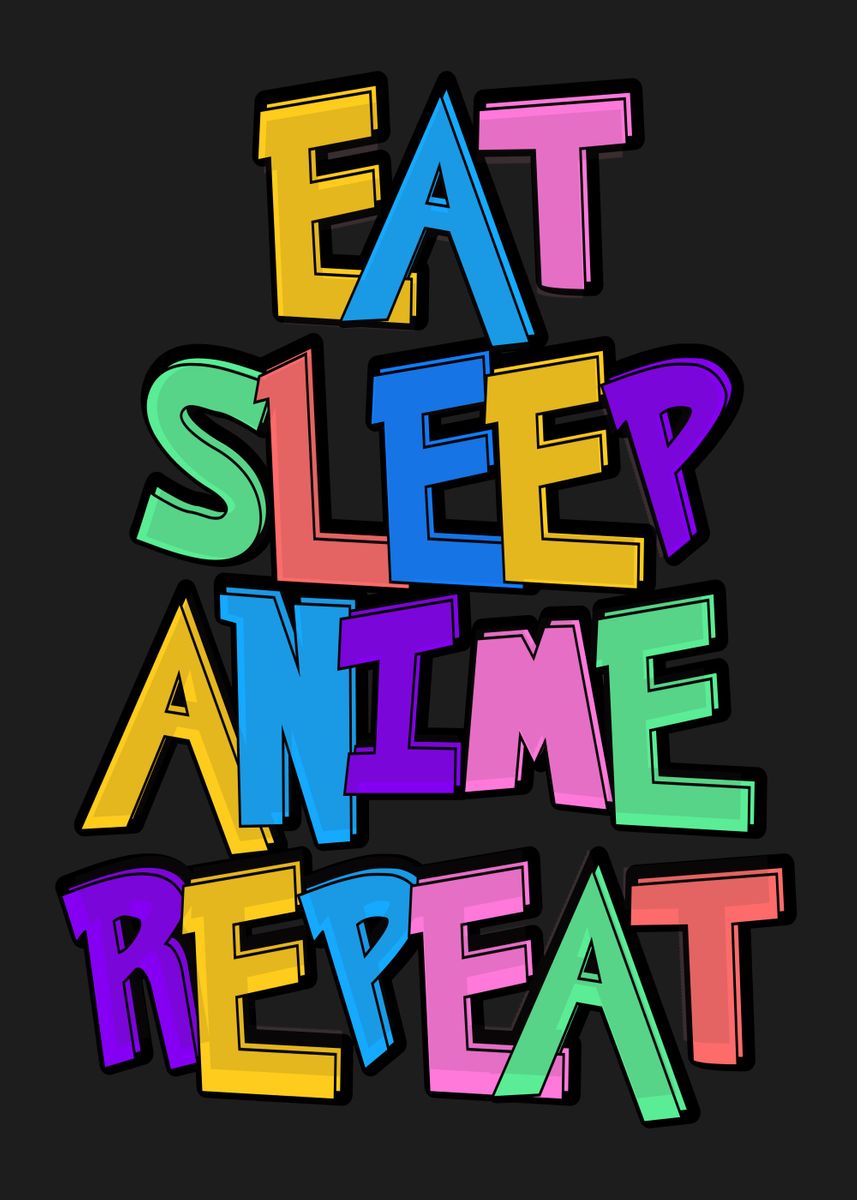 'Eat Sleep Anime Repeat' Poster, picture, metal print, paint by Sam Kal ...