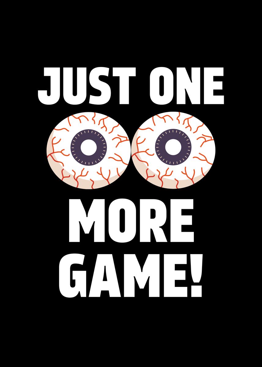'Just One More Game Gaming' Poster by TheLoneAlchemist | Displate