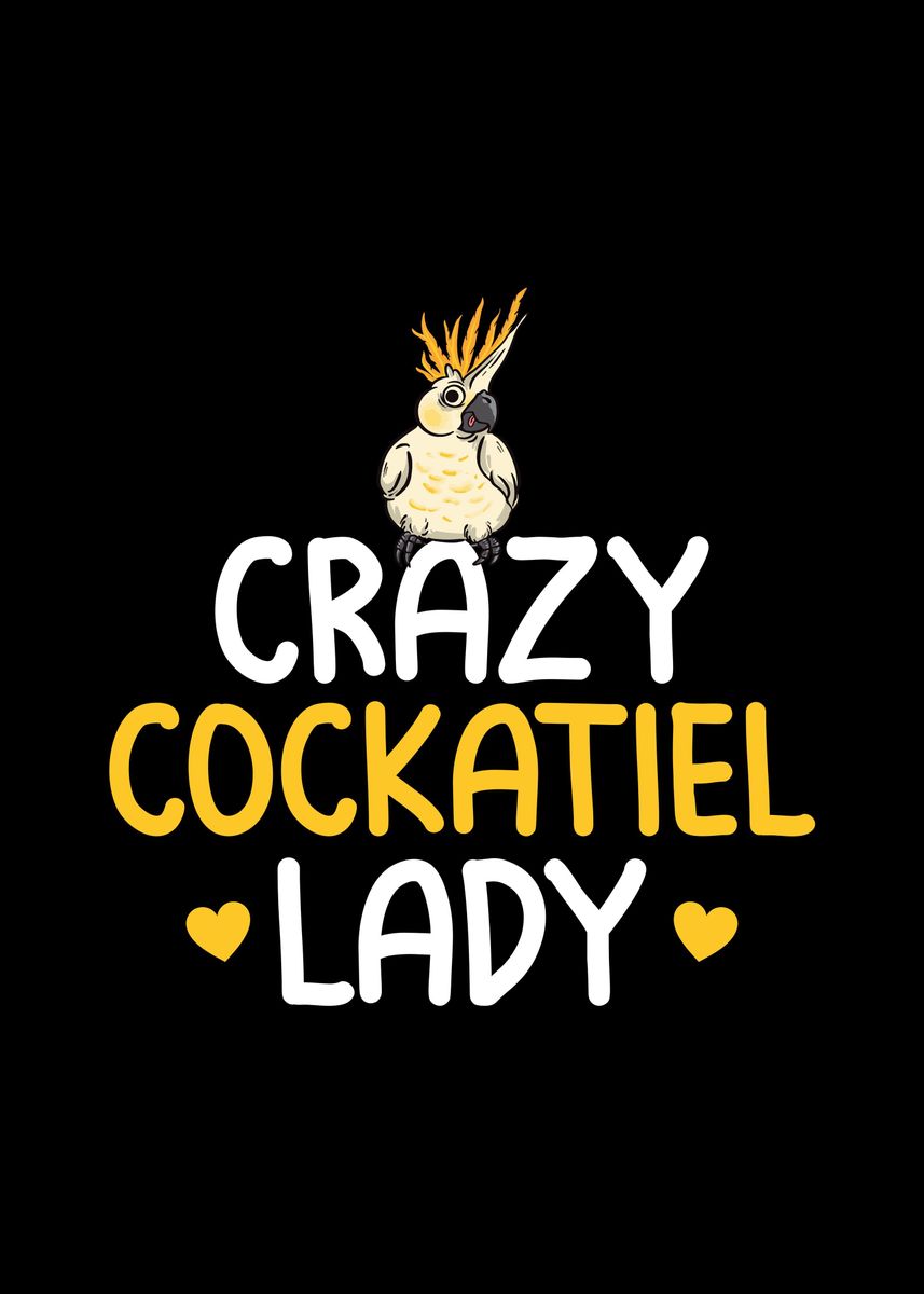 'Crazy Cockatiel Lady Gifts' Poster, picture, metal print, paint by TW ...