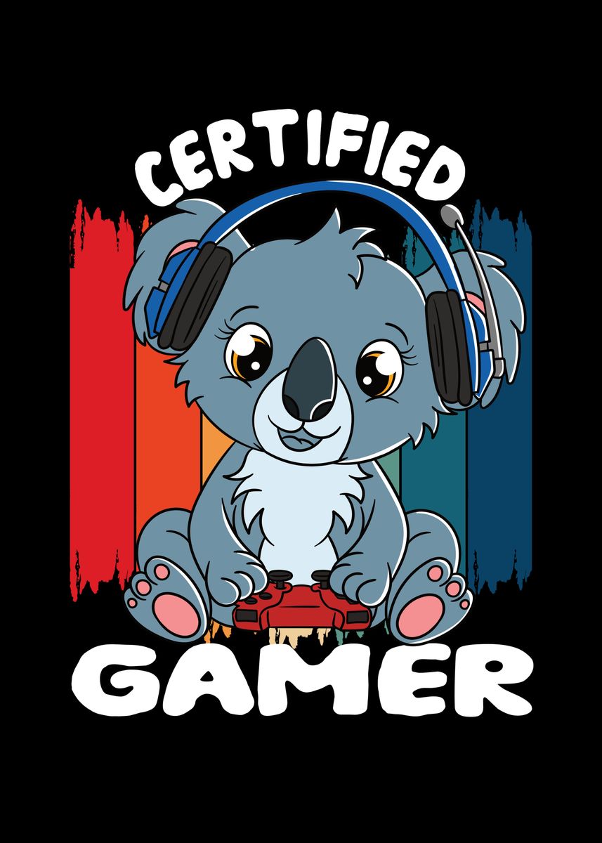 'Certified Gamer Cute Koala' Poster, picture, metal print, paint by ...