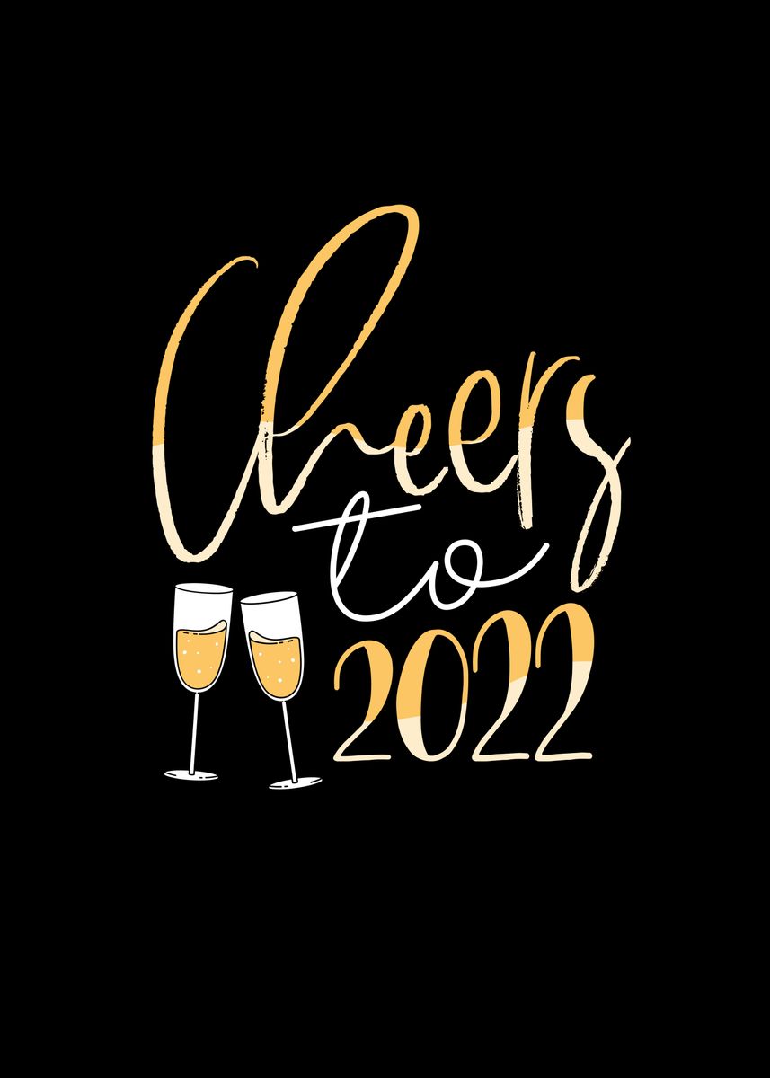 'Cheers to Year 2022' Poster, picture, metal print, paint by BeMi ...