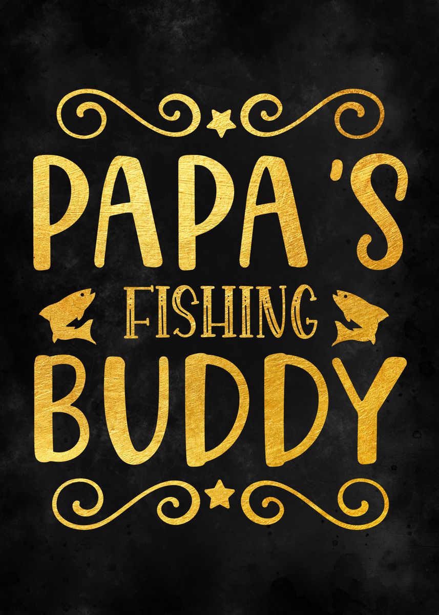 'PAPAS Fishing BUDDY' Poster by Farwell Florentino | Displate