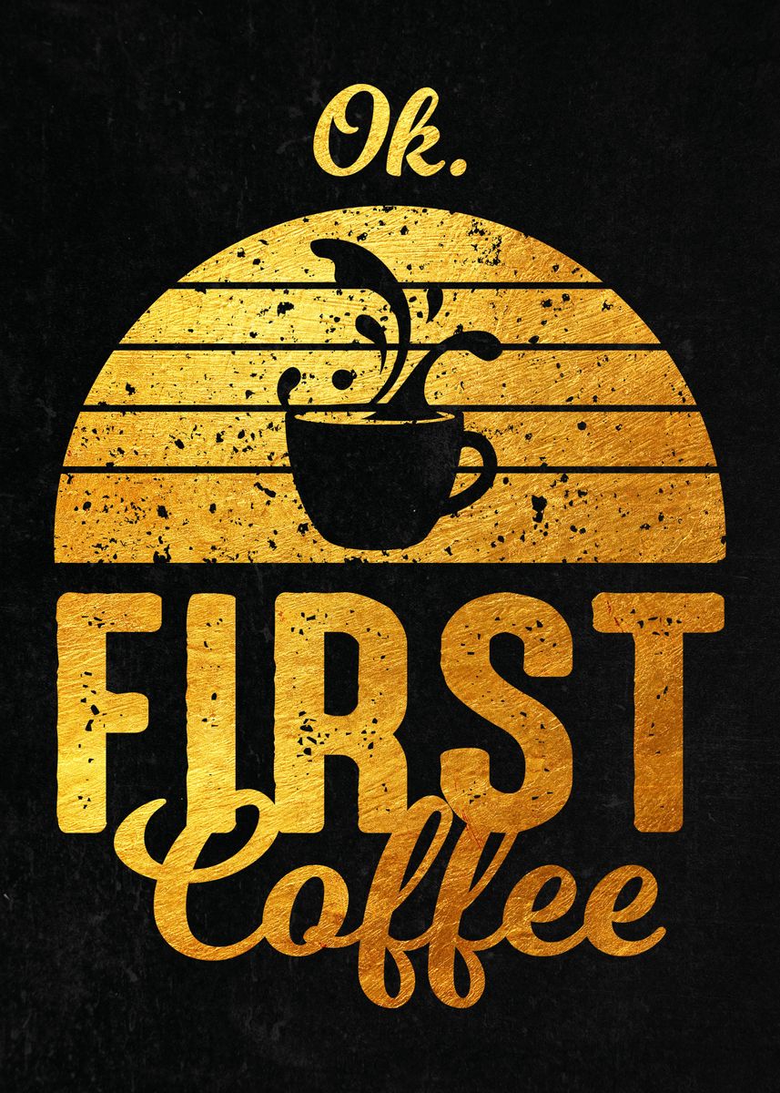 'First coffee' Poster, picture, metal print, paint by Dutton Jerrell | Displate