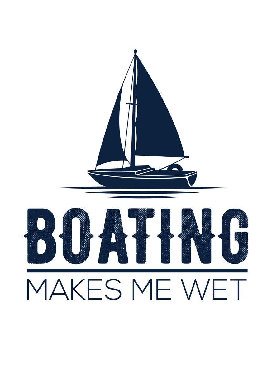 'Boating Make Me Wet' Poster, picture, metal print, paint by ZS C O M M ...
