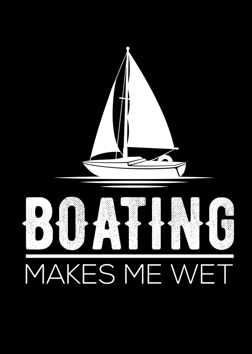 'Boating Make Me Wet' Poster, picture, metal print, paint by ZS C O M M ...