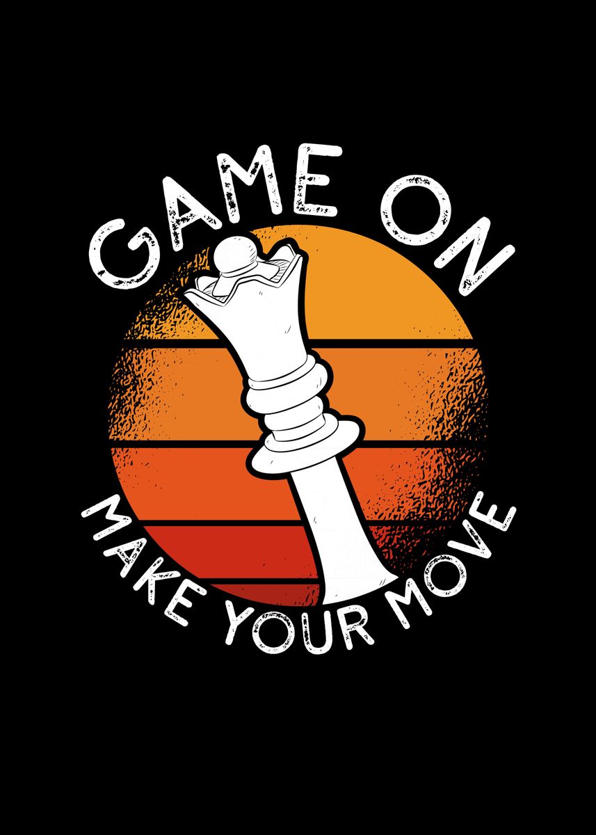 'Game on make your move' Poster by BeMi | Displate