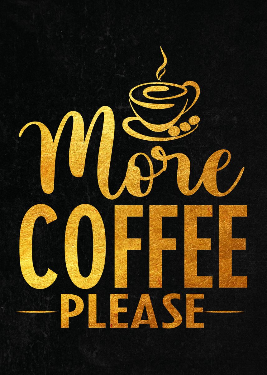 'More coffee please' Poster, picture, metal print, paint by Dutton Jerrell | Displate