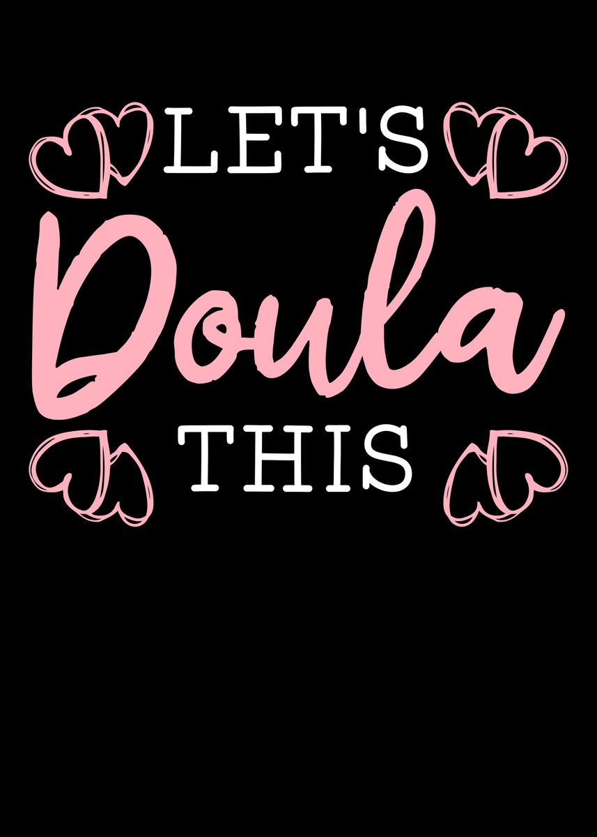 'Lets Doula This' Poster, picture, metal print, paint by NAO | Displate