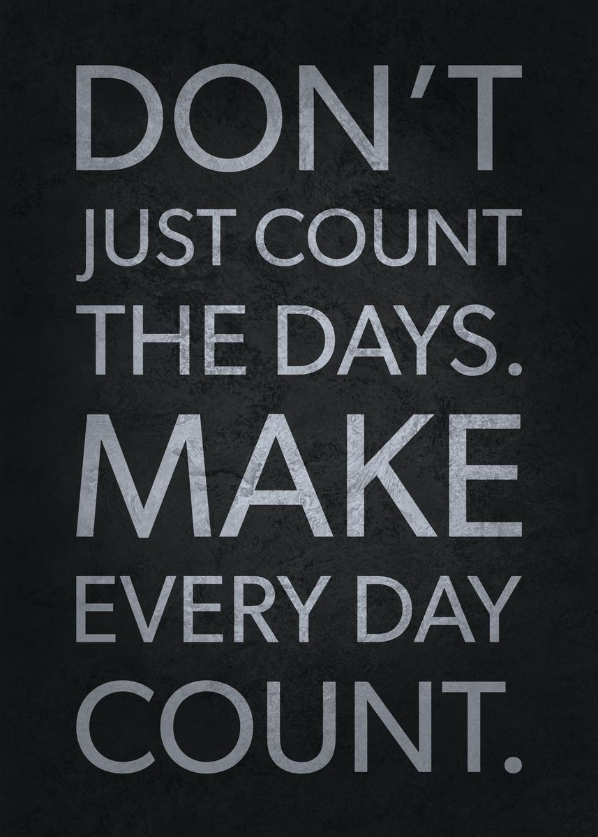 'Make Every Day Count' Poster by CHAN | Displate
