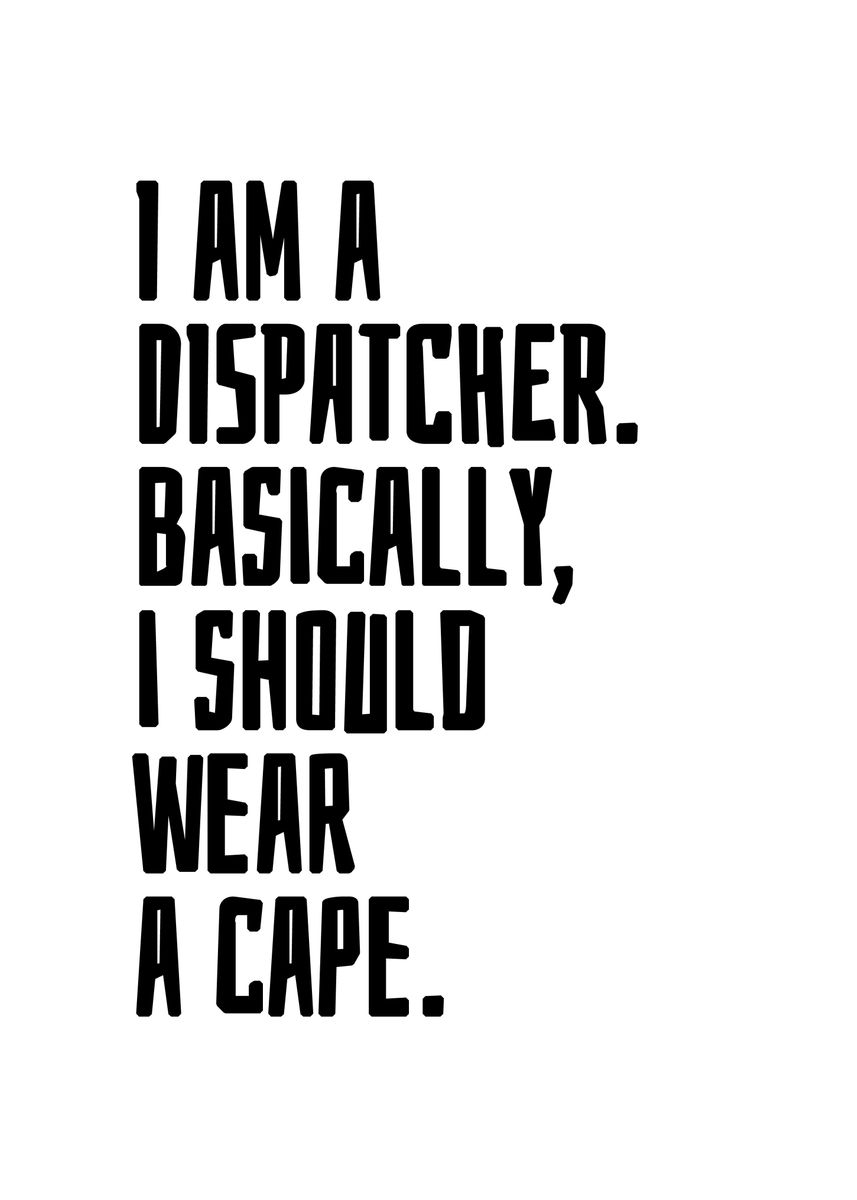'I am a dispatcher' Poster, picture, metal print, paint by MarkOnDark ...