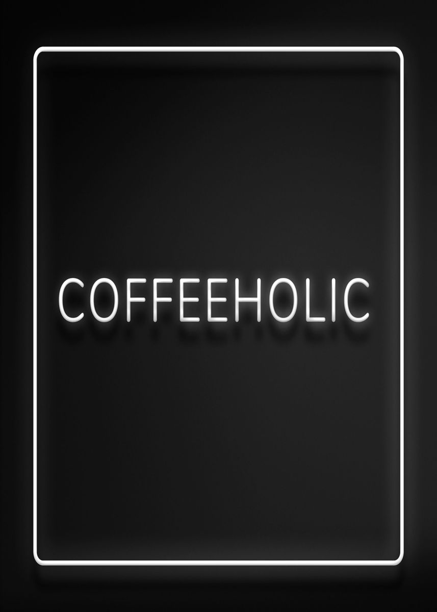 'Coffeeholic' Poster, picture, metal print, paint by VenomUnrefined ...
